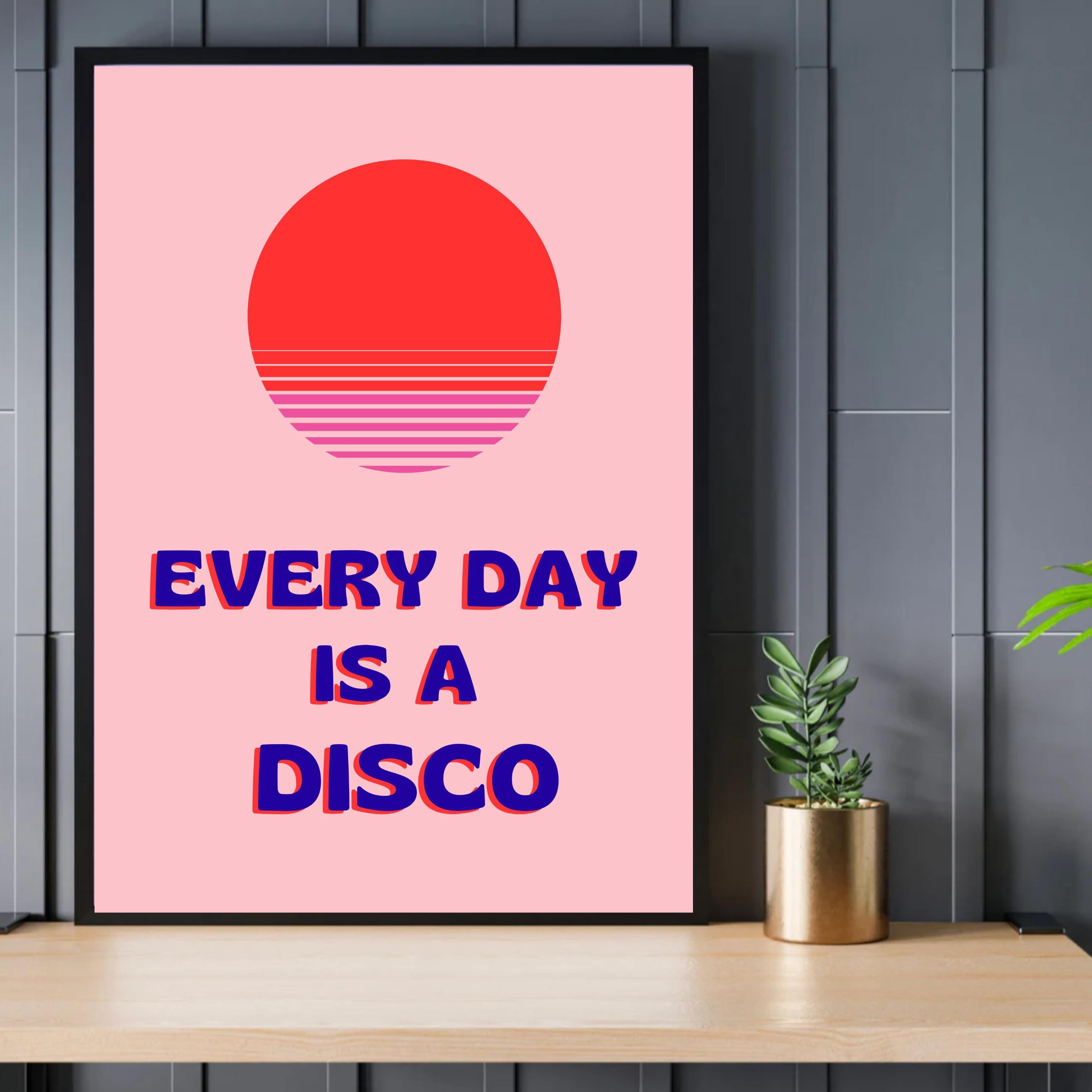 A3 Every Day Is A Disco Poster Inspirational Quotes Posters ...