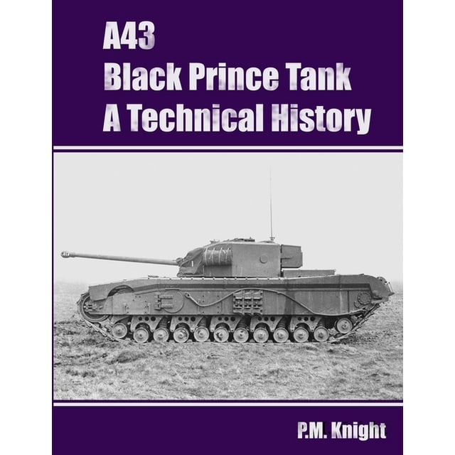 A43 Black Prince Tank A Technical History, (Paperback) - Walmart.com