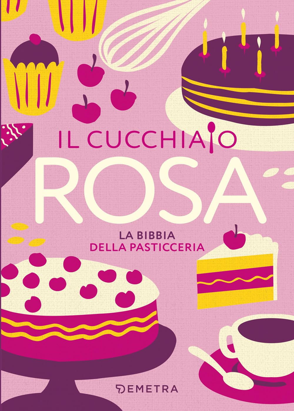 AA.VV. Il cucchiaio rosa. La bibbia della pasticceria (Paperback ...
