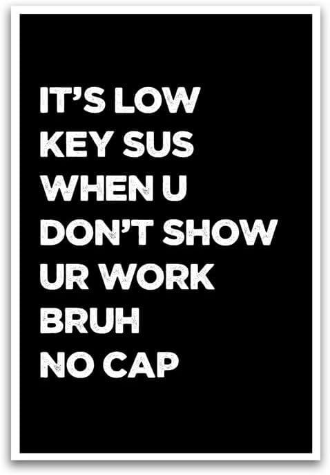 AABERIC It's Low Key Sus You Don't Show Your Work Canvas Prints Wall ...