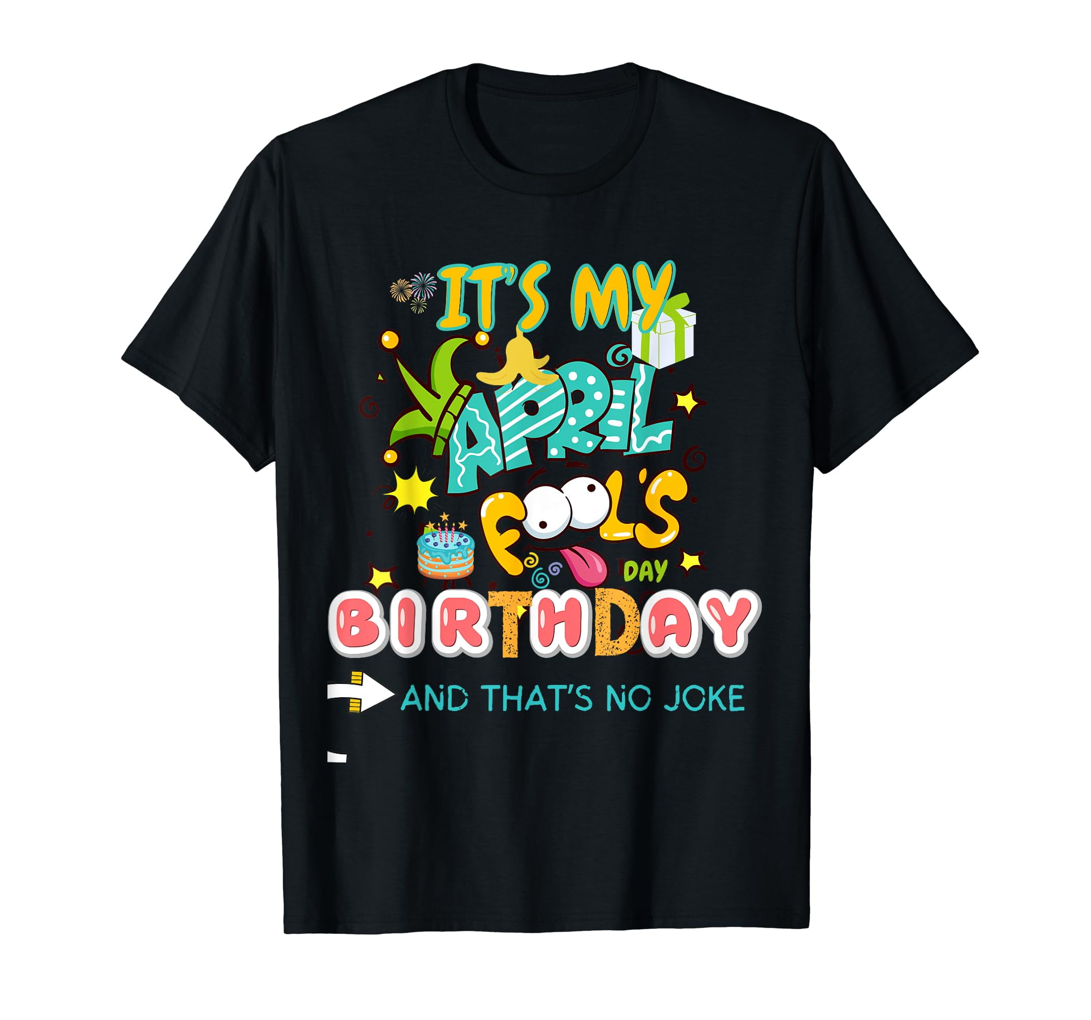 AACDMGG It's my April fools day birthday funny No Joke design graphic ...