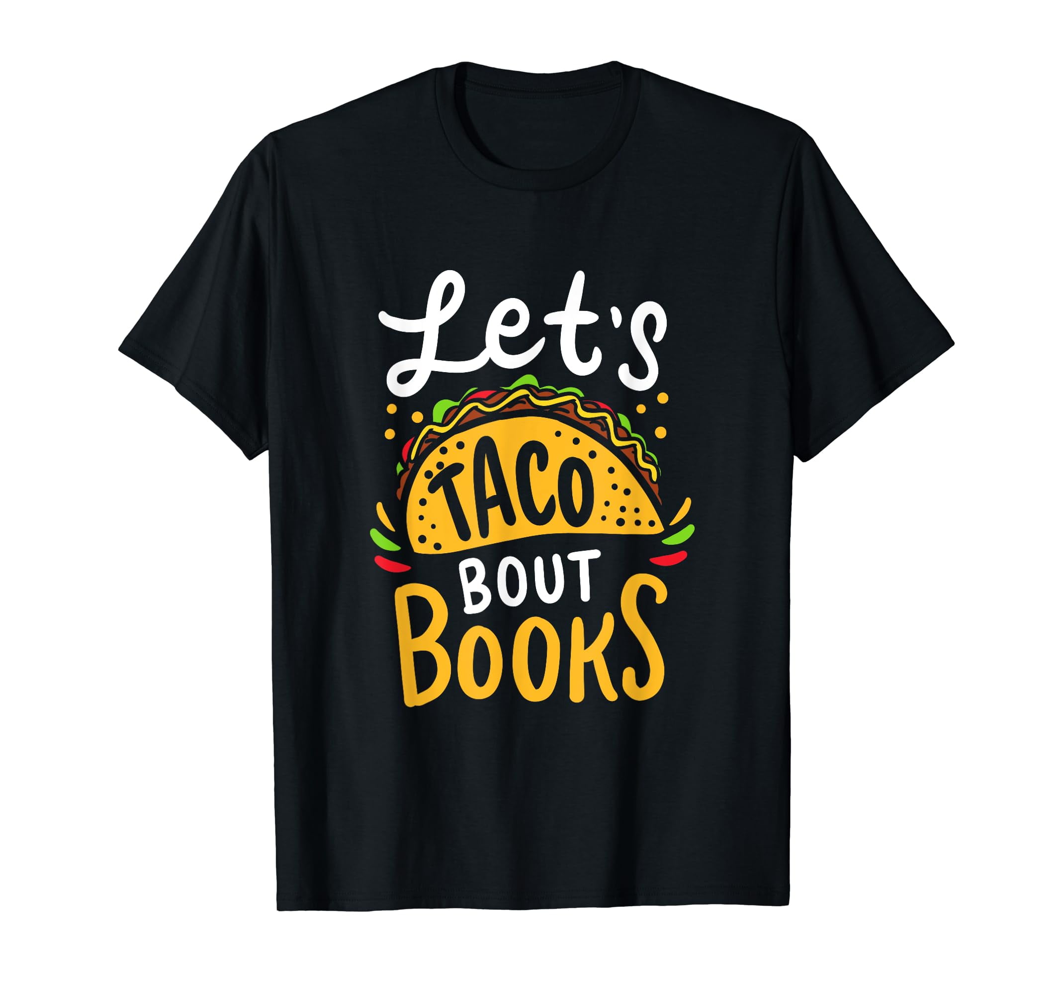 AACDMGG Let's Taco About Books Funny Mexican Pun Bookworm graphic tee ...