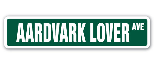 AARDVARK LOVER Street Sign animal mammal ants pet zoo | Indoor/Outdoor ...