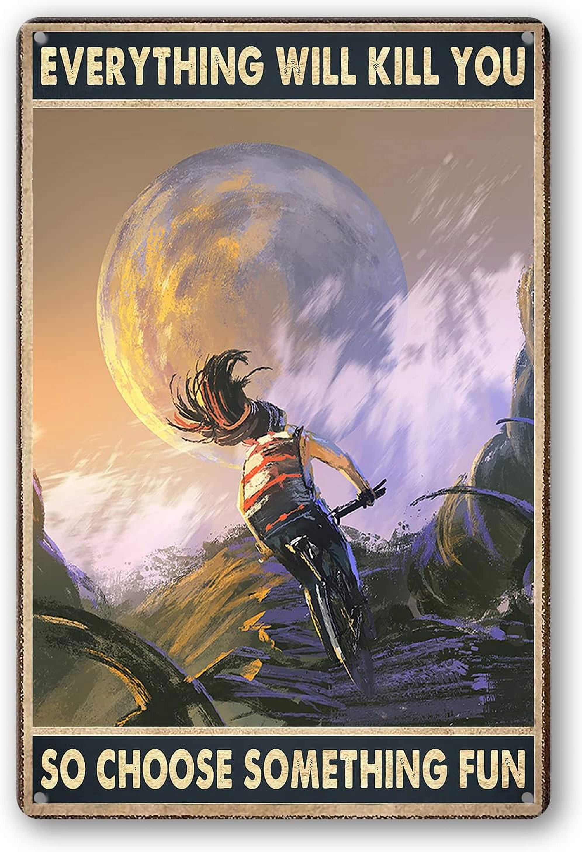 AAzaqTin Everything Will Kill You So Choose Something Fun Sign Metal ...