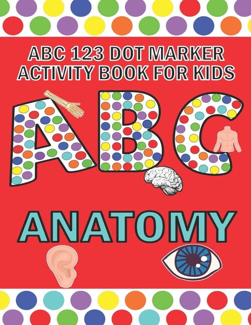 ABC 123 Dot Marker Activity Book For Kids - Anatomy: Help your kid ...