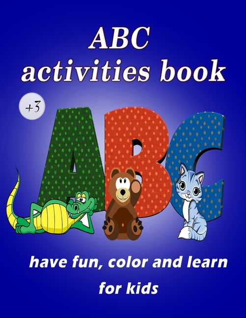 ABC Activities for Kids to Have Fun, Color and Learn: Preschool, Early ...