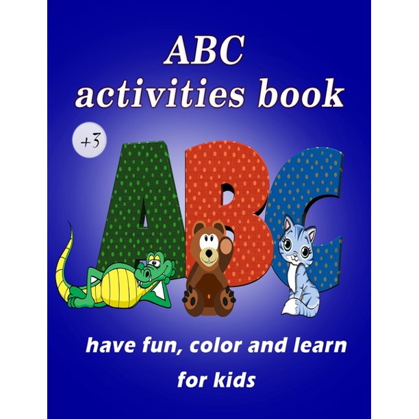 ABC Activities for Kids to Have Fun, Color and Learn: Preschool, Early ...
