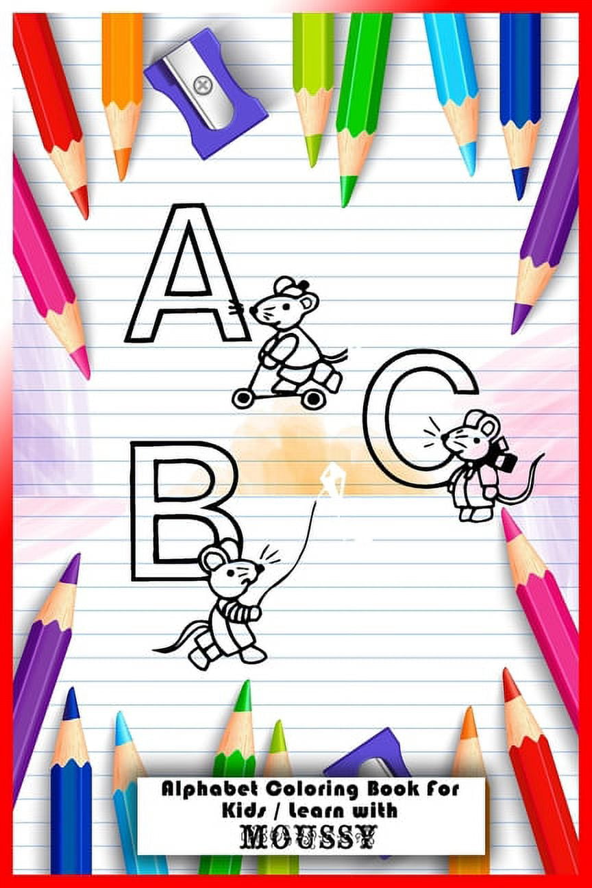 ABC - Alphabet Coloring Book For Kids - Learn with MOUSSY : Alphabet ...