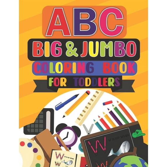 ABC Big & Jumbo Coloring Book for Toddlers: This Big Alphabet and ...