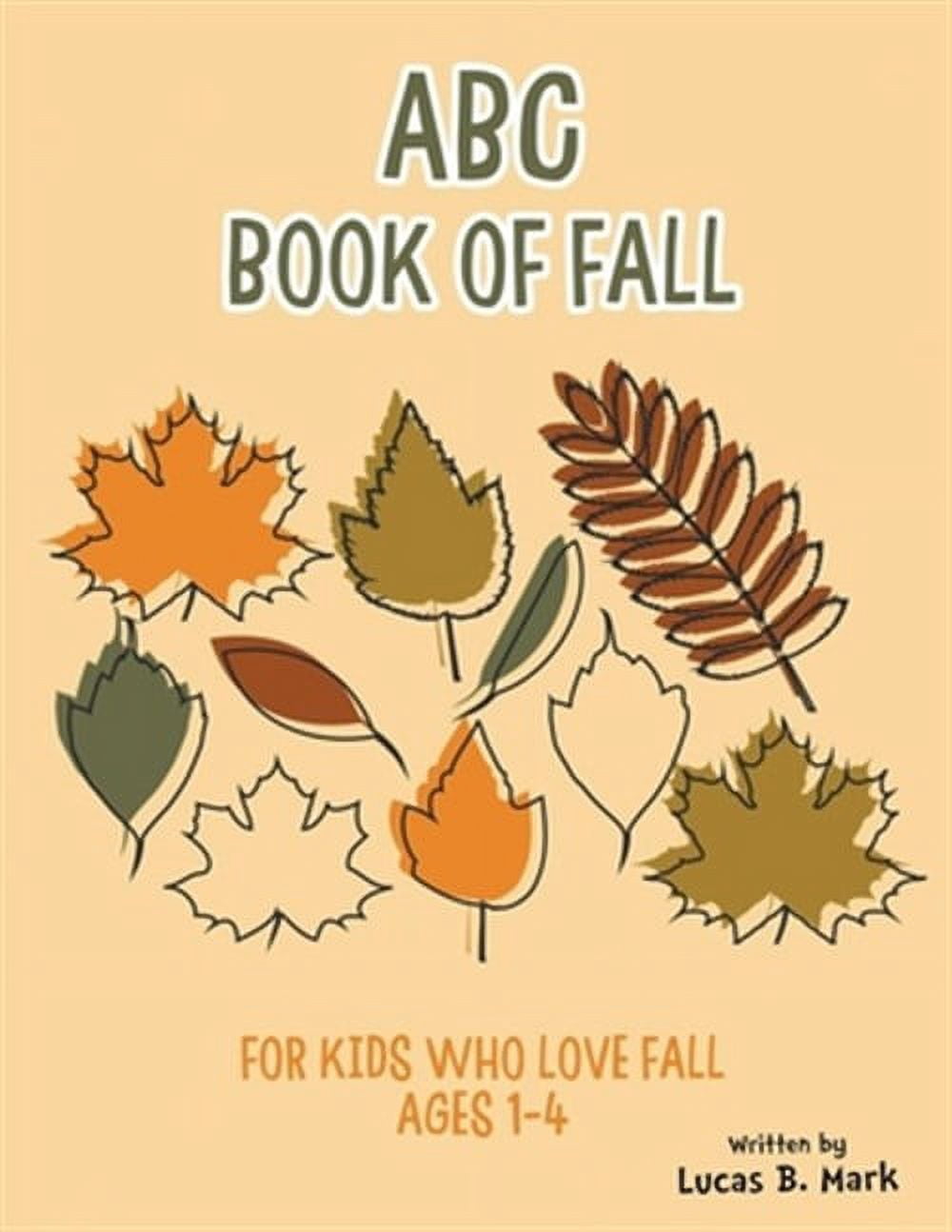 ABC Book of Fall: For Kids Who Love Fall: Ages 1-4 - Walmart.com