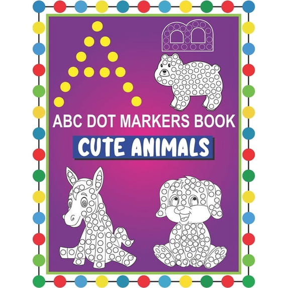 ABC Dot Markers Book Cute Animals: Easy and Fun Learning Dot Markers ...