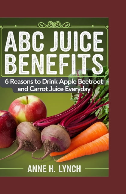 ABC Juice Benefits: 6 reasons to drink apple beetroot and carrot juice ...