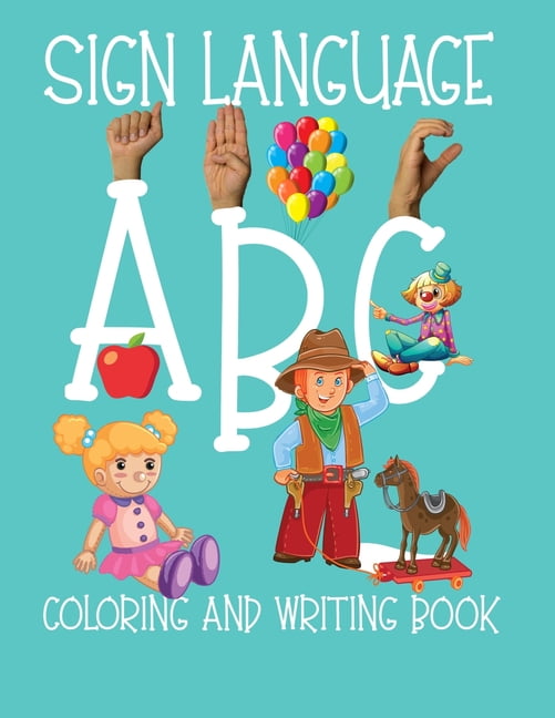 ABC Sign Language: ASL Coloring and Hand Writing Book For Kids 2-6 ...