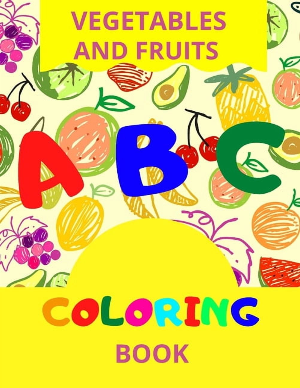 ABC Vegetables And Fruits Coloring: Preschool Coloring Book, Learning ...