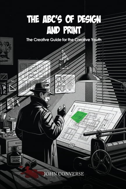 ABC's of Design & Print: The Creative Guide for the Creative Youth ...