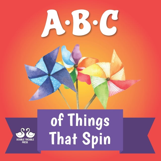 ABC of Things that Spin: A Rhyming Children's Picture Book, (Paperback ...