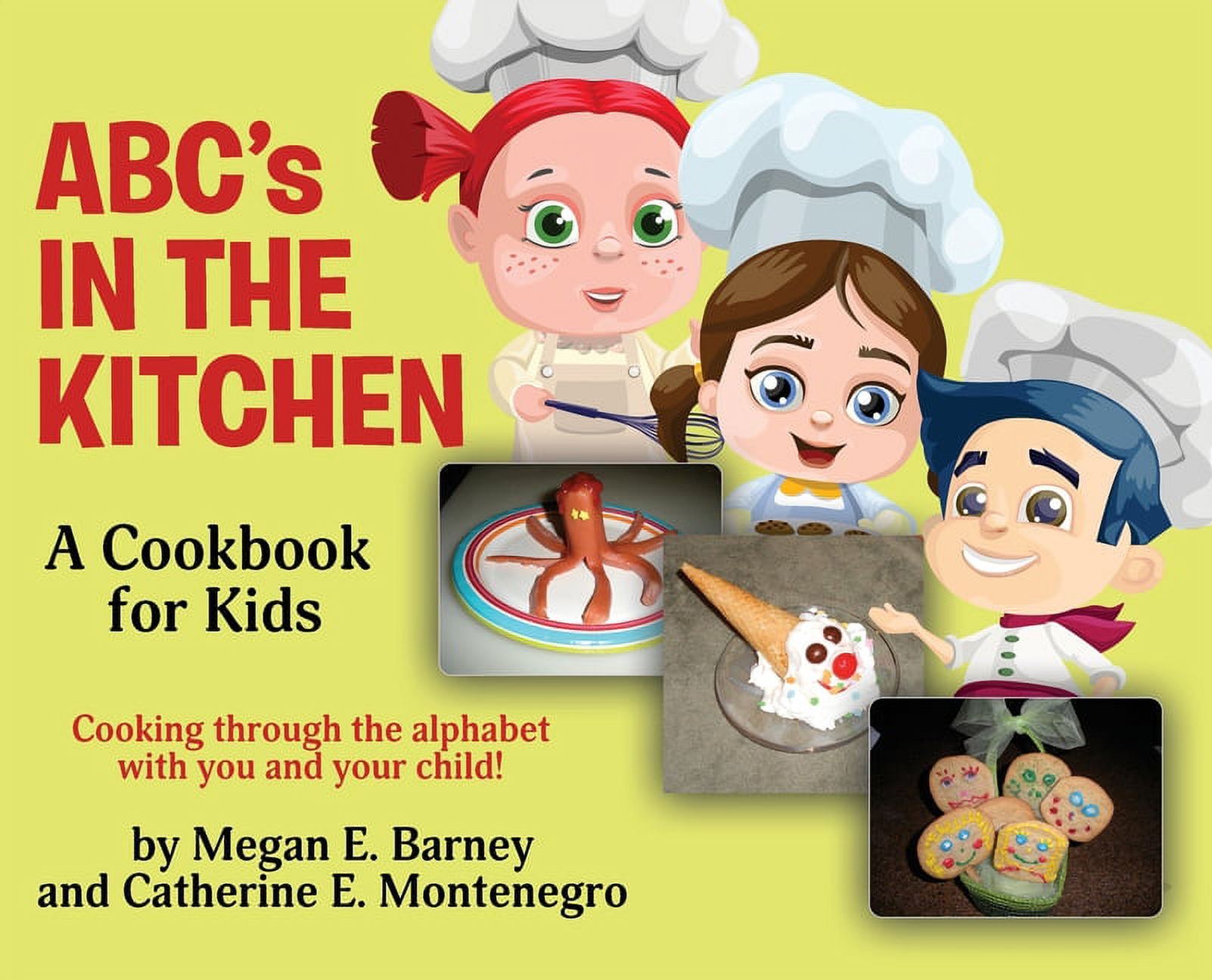 ABC's in the Kitchen: A Cookbook for Kids: Cooking through the alphabet ...