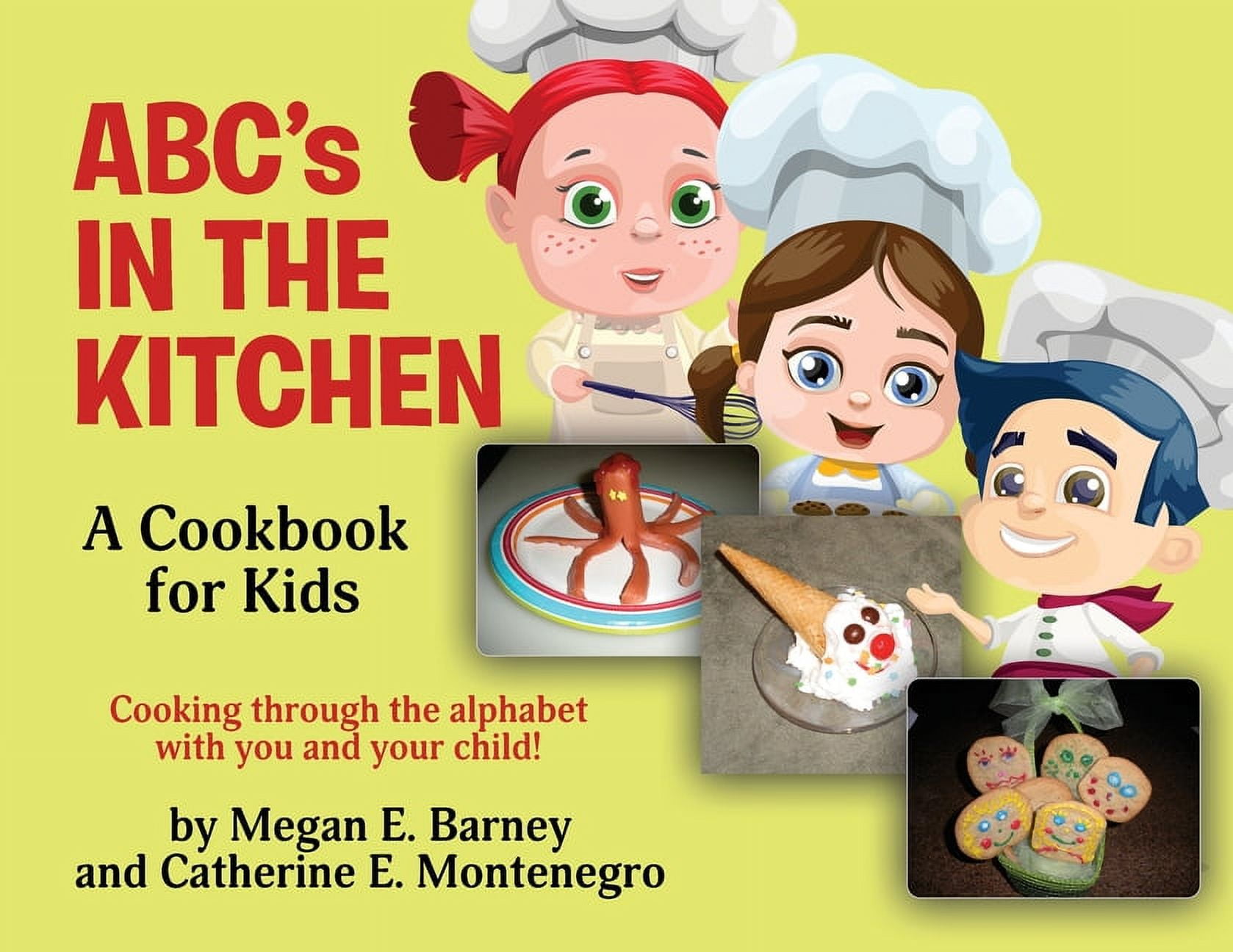 ABC's in the Kitchen: A Cookbook for Kids: Cooking through the alphabet ...