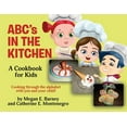 ABC's in the Kitchen: A Cookbook for Kids: Cooking through the alphabet ...