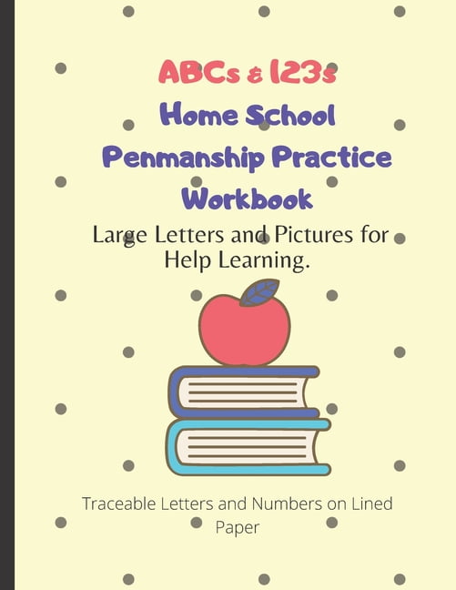 ABCs & 123s Home School Penmanship Practice Workbook: Handwriting ...