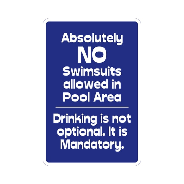 ABSOLUTELY NO SWIMSUITS DRINKING IS NOT OPTIONAL Parking Aluminum Sign ...