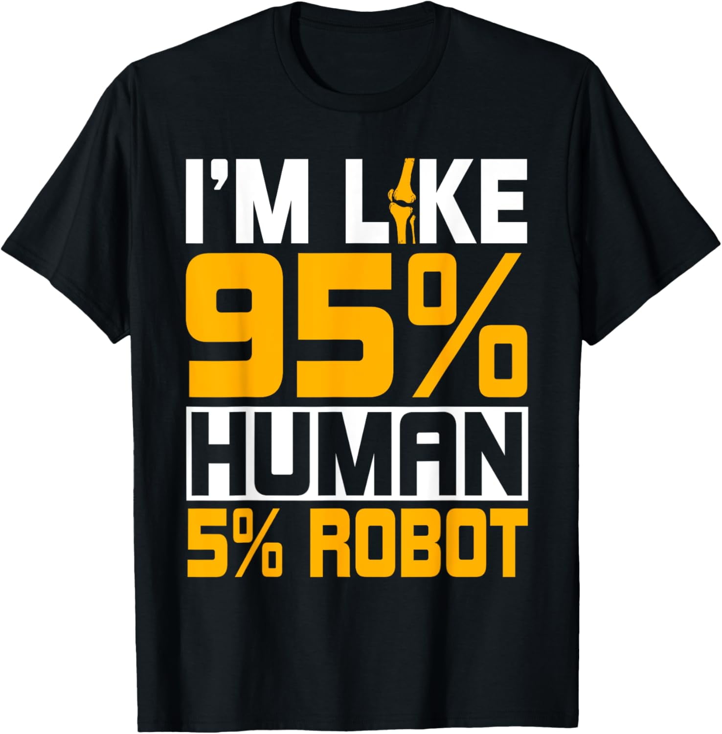 ACL Surgery Knee Reconstruction 95% Human 5% Robot T-Shirt - Walmart.com