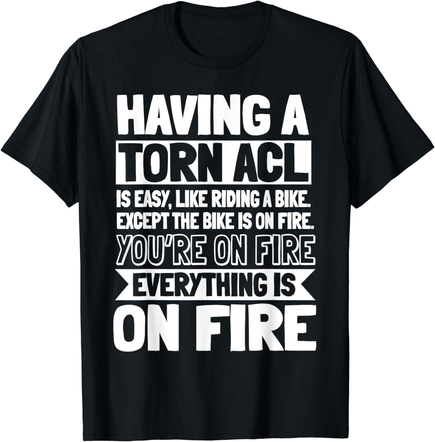 ACL Surgery Knee Reconstruction Everything Is On FIre T-Shirt - Walmart.com