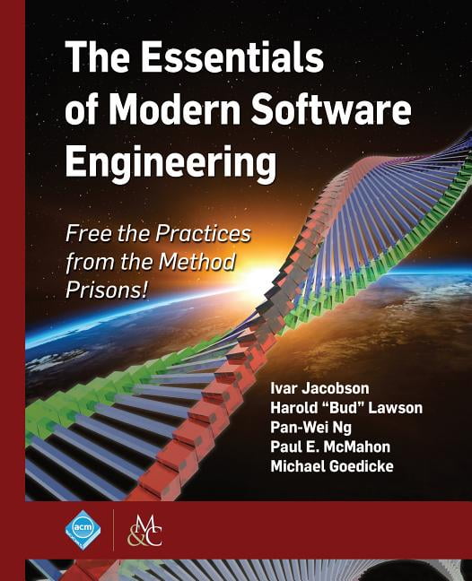 ACM Books The Essentials of Modern Software Engineering: Free the ...