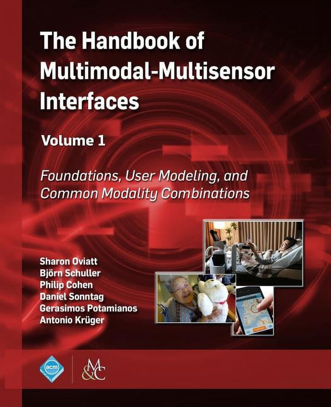 ACM Books The Handbook of Multimodal-Multisensor Interfaces, Volume 1: Foundations, User ...