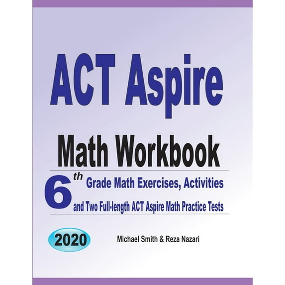 ACT Aspire Math Workbook: 6th Grade Math Exercises, Activities, and Two ...