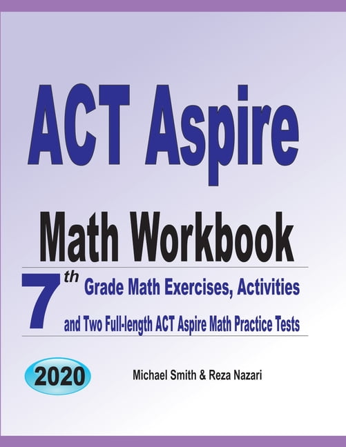 ACT Aspire Math Workbook: 7th Grade Math Exercises, Activities, and Two ...