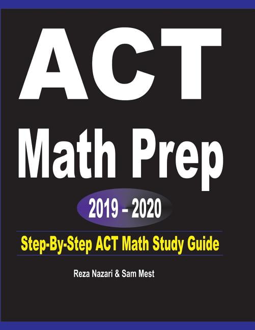 ACT Math Prep 2019 - 2020: Step-By-Step ACT Math Study Guide (Paperback ...
