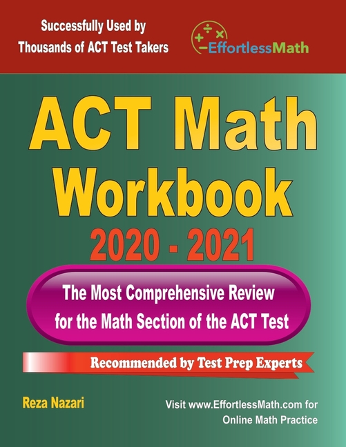 ACT Math Workbook 2020 - 2021: The Most Comprehensive Review for the ...