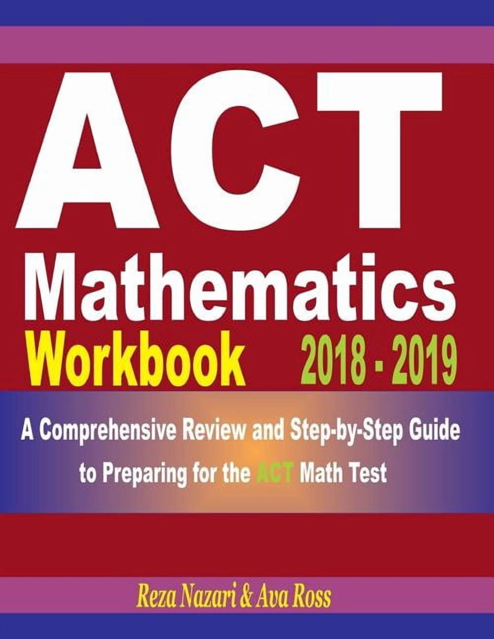 ACT Mathematics Workbook 2018 - 2019: A Comprehensive Review and Step ...