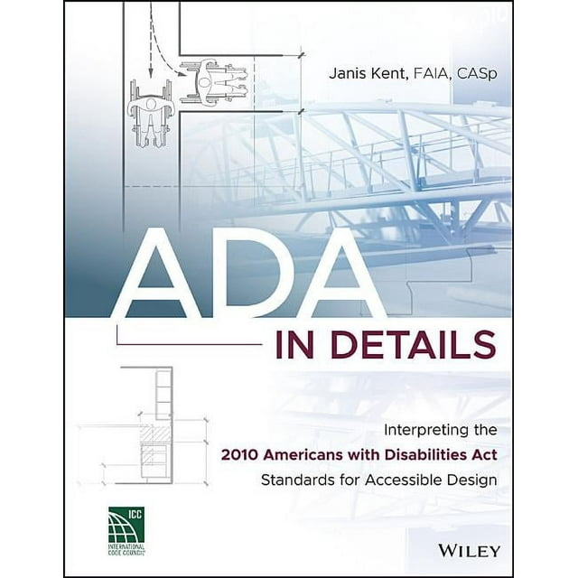 ADA in Details: Interpreting the 2010 Americans with Disabilities ACT Standards for Accessible ...