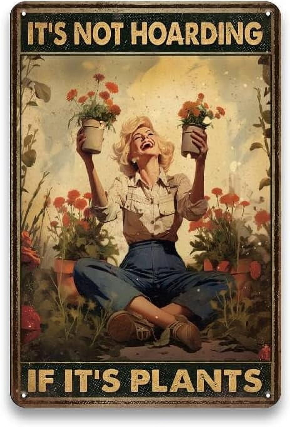 ADALE Garden Sign Retro Metal Tin Sign,It's Not Hoarding If It's Plants ...