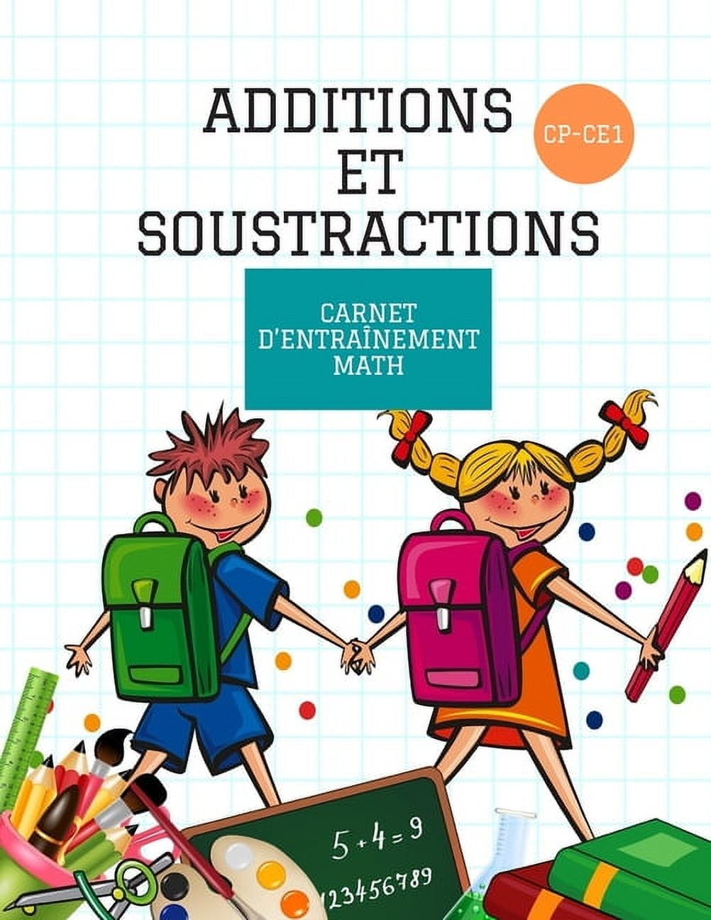 ADDITIONS ET SOUSTRACTIONS CP-CE1 Carnet d'entraînement math: Cahier d'exercices pour progresser ...