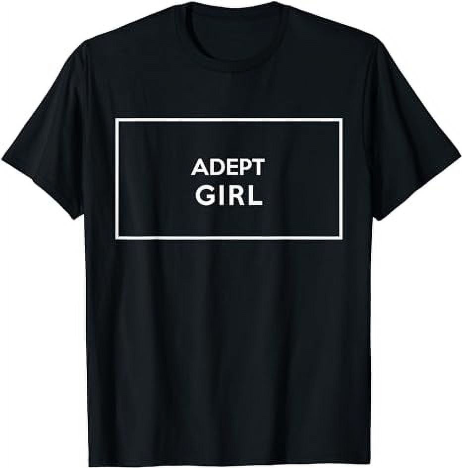 ADEPT Girl. Adjectives Funny Design T-Shirt - Walmart.com