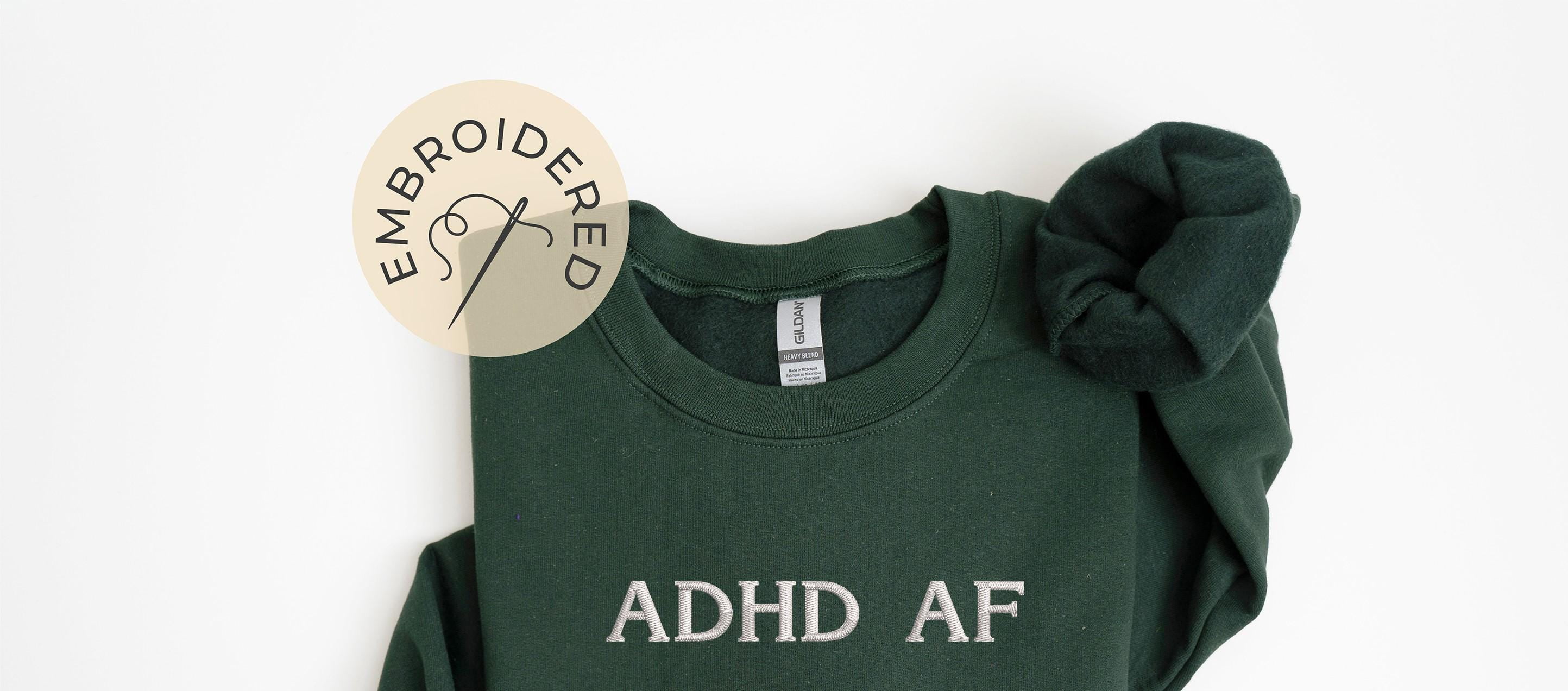 ADHD AF Embroidered Sweatshirt | Neurodivergent Pride Crewneck | Funny ...