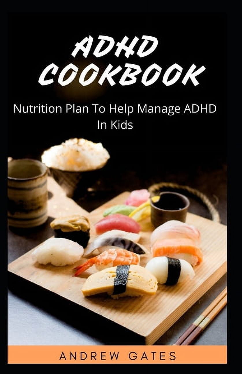 ADHD Cookbook: Nutrition Plan To Help Manage ADHD In Kids - Walmart.com