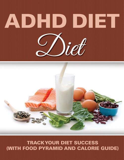 ADHD Diet: Track Your Diet Success (with Food Pyramid and Calorie Guide ...