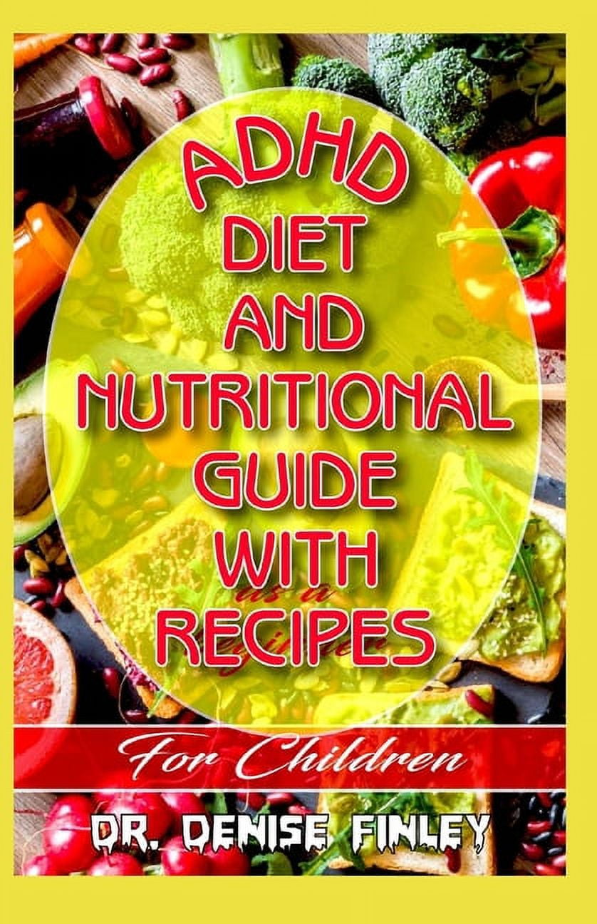 ADHD Diet and Nutritional Guide with recipes for Children: A ...
