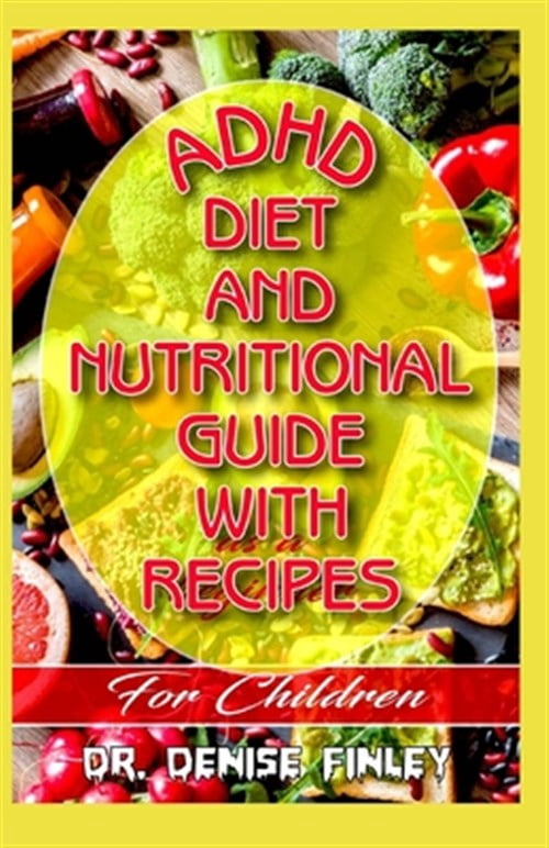 Pre-Owned ADHD Diet and Nutritional Guide with recipes for Children: A ...