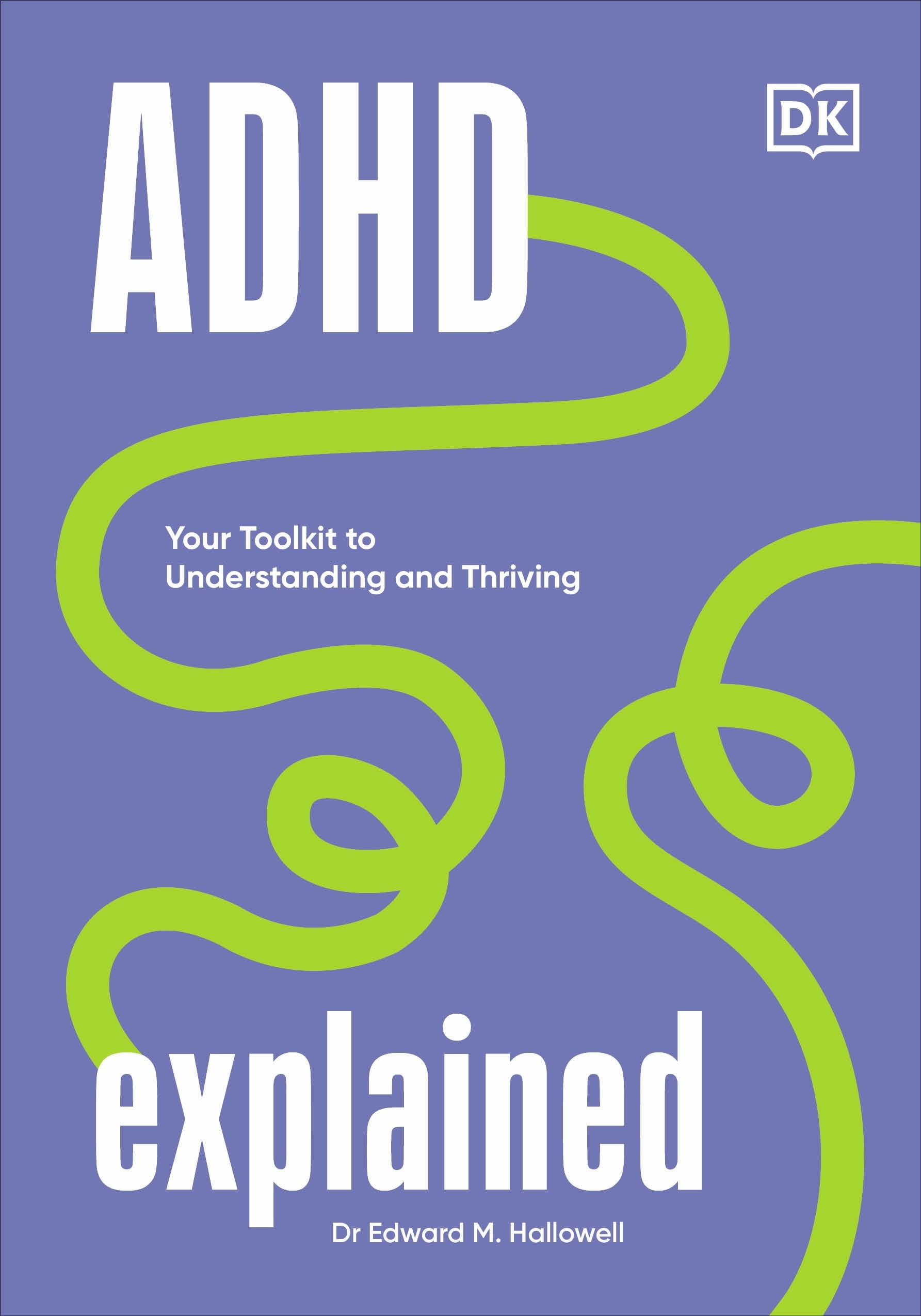 ADHD Explained by Edward Hallowell : Your Toolkit to Understanding and ...