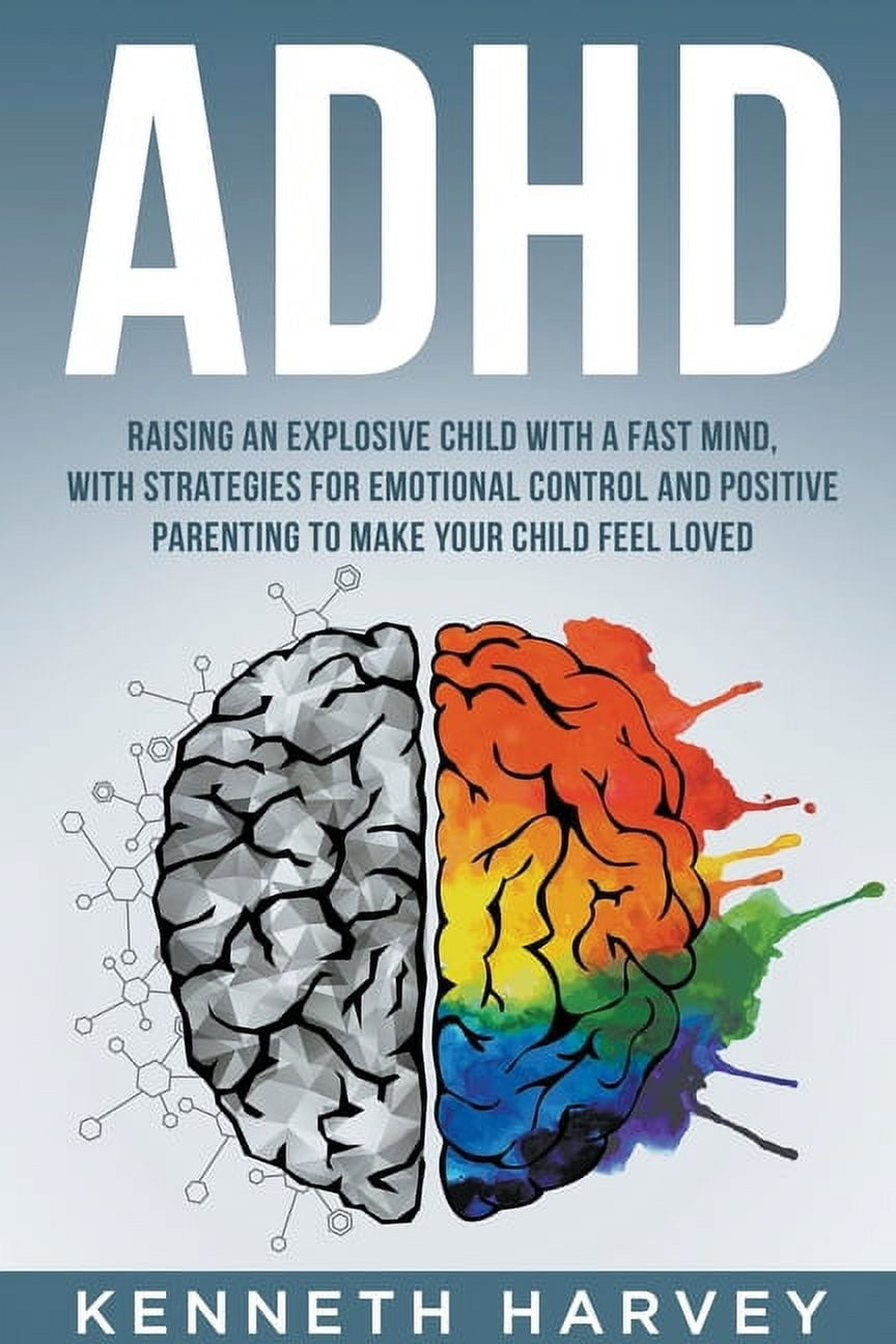 ADHD Raising an Explosive Child with a Fast Mind: With Strategies for Emotional Control and ...