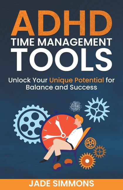 ADHD Time Management Tools: Unlock Your Unique Potential for Balance ...