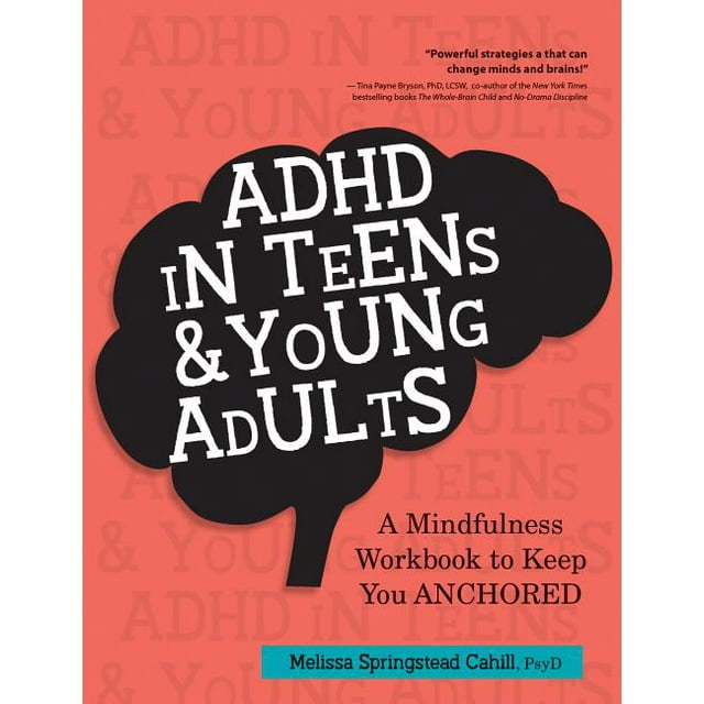 ADHD in Teens & Young Adults: A Mindfulness Based Workbook to Keep You ...