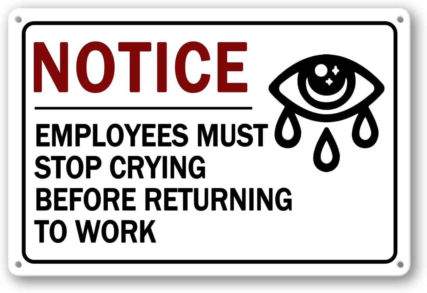 AEFER Employees Must Stop Crying Before Returning To Work Sign Funny ...