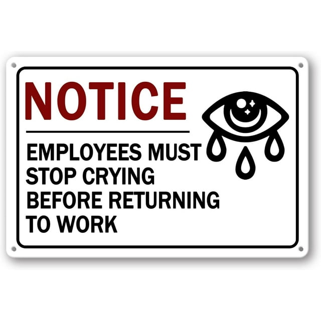AEFER Employees Must Stop Crying Before Returning To Work Sign Funny ...