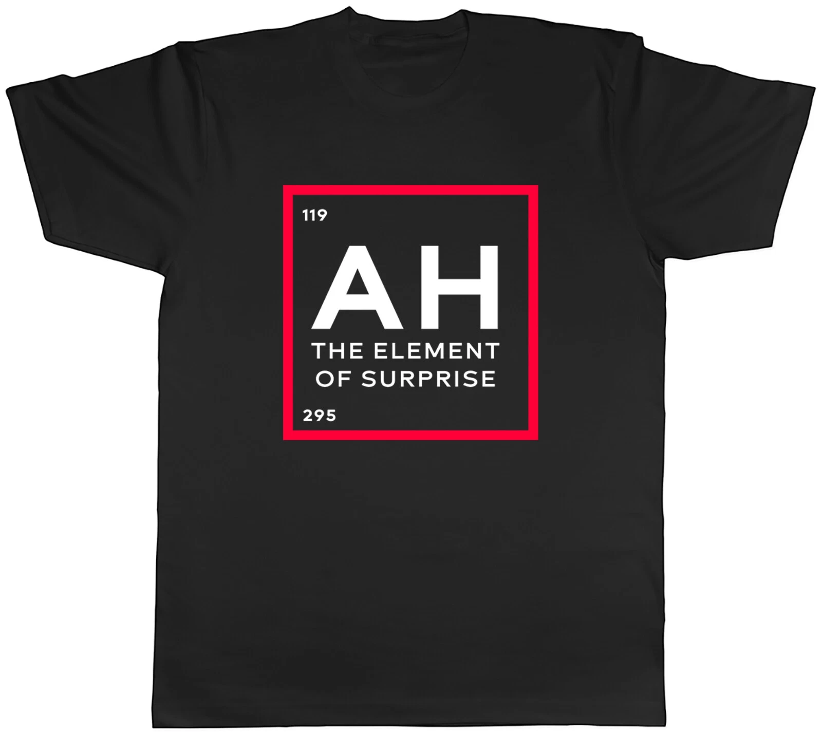 AH The Element of Surprise Periodic Table Funny Chemistry Unisex T ...